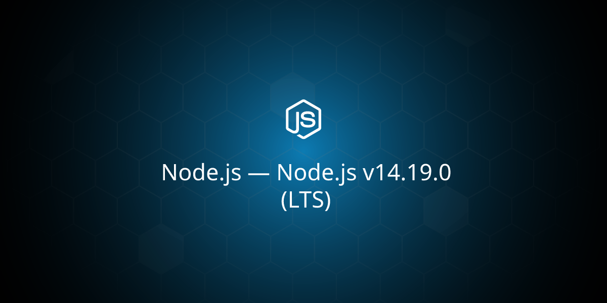 Node.js — Node.js v14.19.0 (LTS)